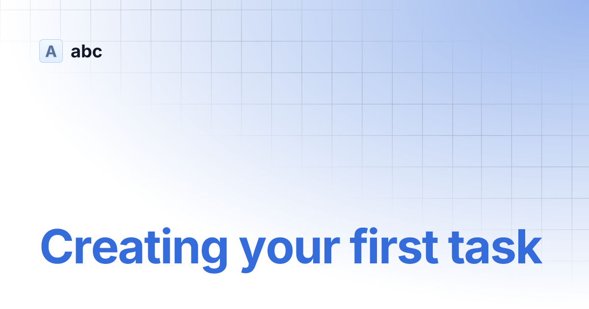 Creating your first task | abc
